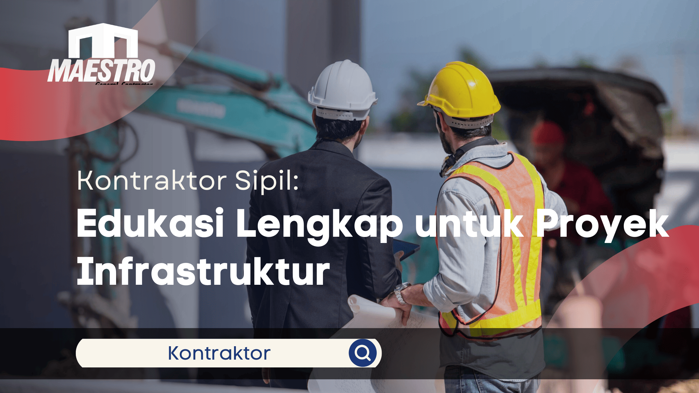 Kontraktor Sipil: Edukasi Lengkap untuk Proyek Infrastruktur - Artikel
